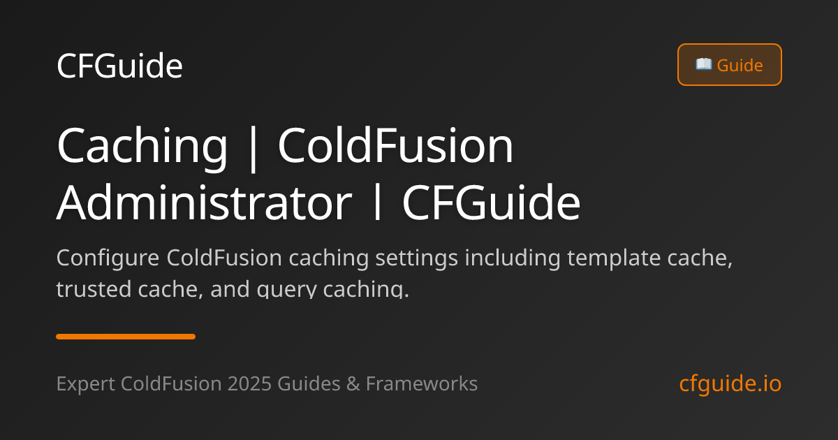 Caching | ColdFusion Administrator | CFGuide | CFGuide