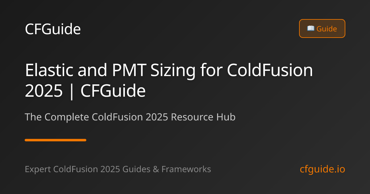 Elastic and PMT Sizing for ColdFusion 2025 | CFGuide | CFGuide