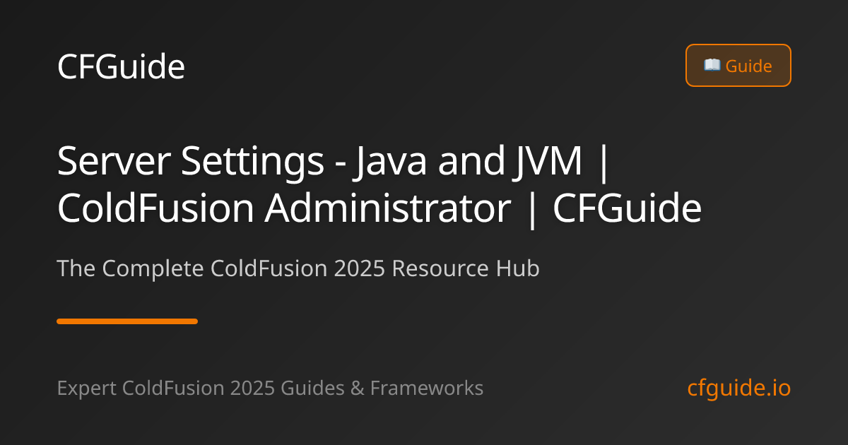 Server Settings - Java and JVM | ColdFusion Administrator | CFGuide | CFGuide